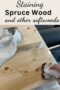 Staining Spruce Wood; Easy tutorial for Staining Soft Woods